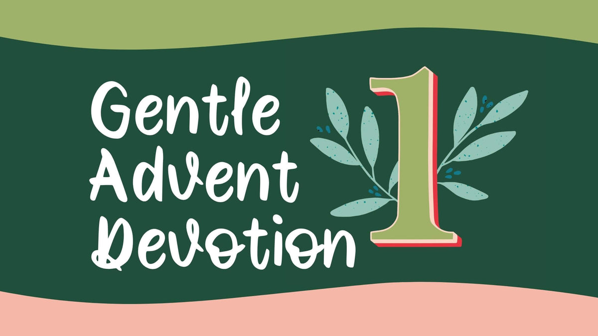 Gentle Advent Devotion Number 1 | By the Brook Creations